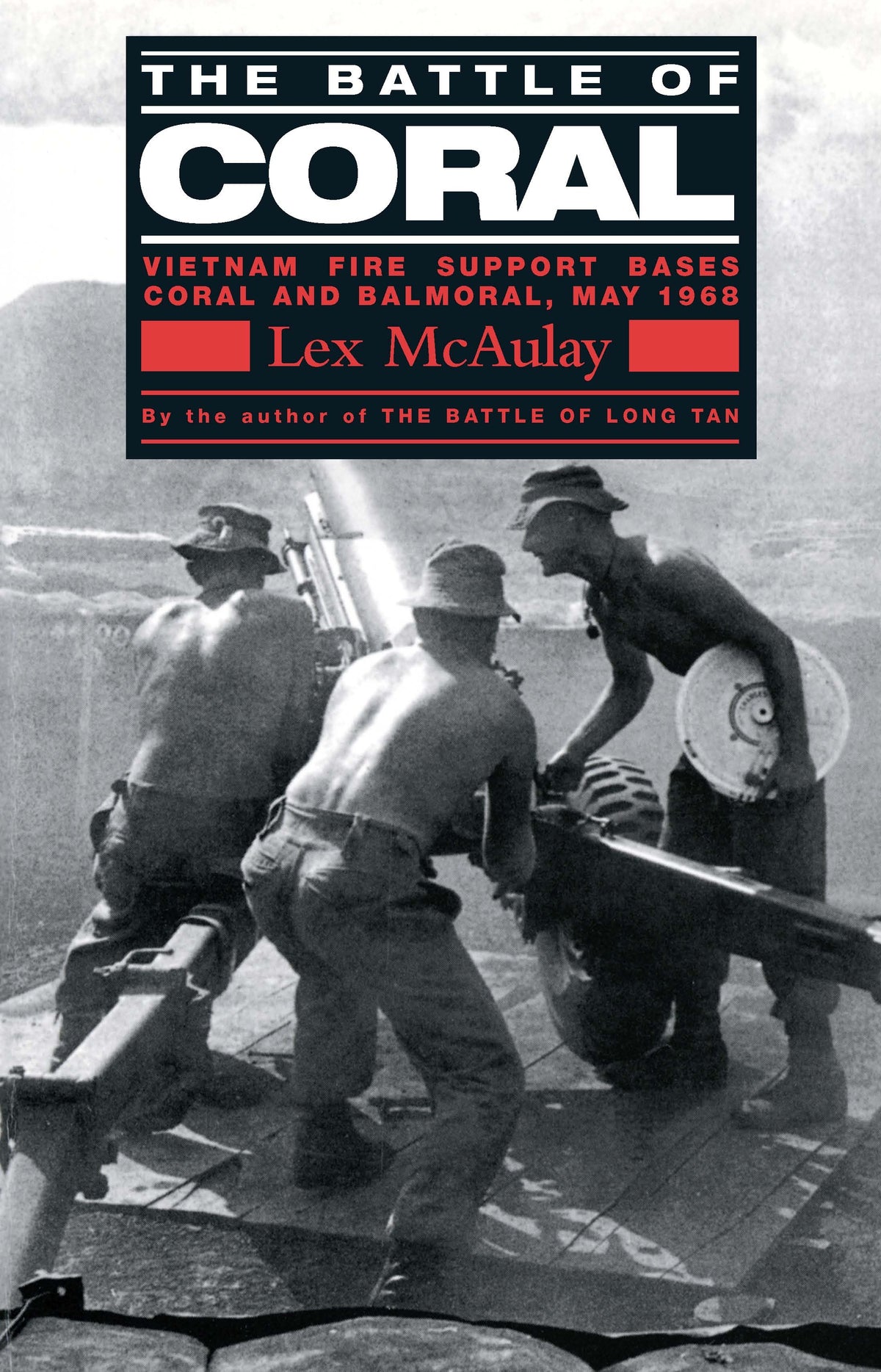 The Battle of Coral: Vietnam Fire Support Bases Coral and Balmoral, Ma ...