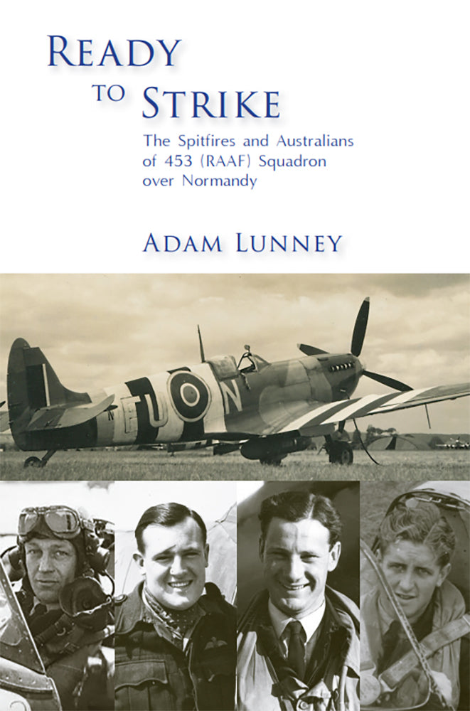 Ready to Strike: The Spitfires and Australians of 453 (RAAF) Squadron ...