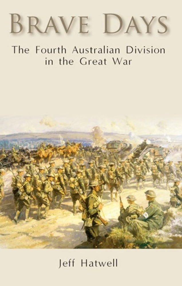 Brave days: The Fourth Australian division in the Great War ...