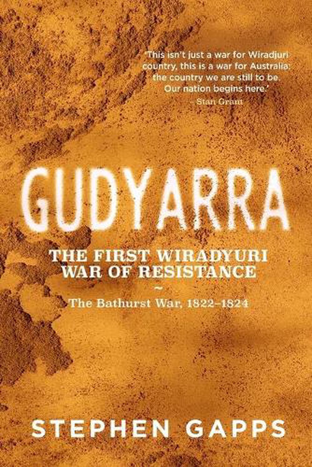 Gudyarra: The First Wiradyuri War of Resistance - The Bathurst War, 18 ...