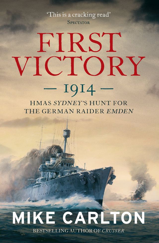 First Victory 1914: HMAS Sydney’s Hunt for the German Raider, Emden ...