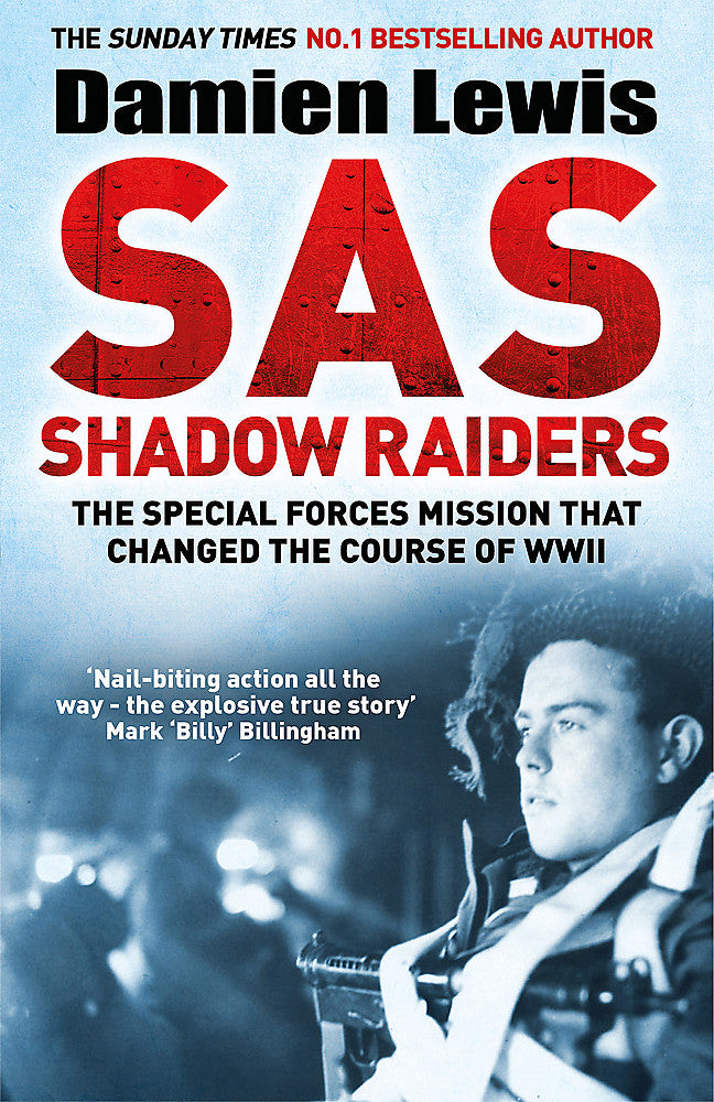 SAS Shadow Raiders: The Ultra-Secret Mission that Changed the Course o – Australian War Memorial