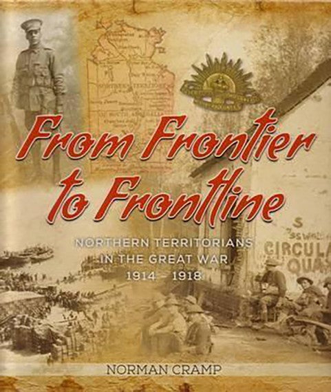 From Frontier to Frontline: Northern Territorians in the Great War 191 ...