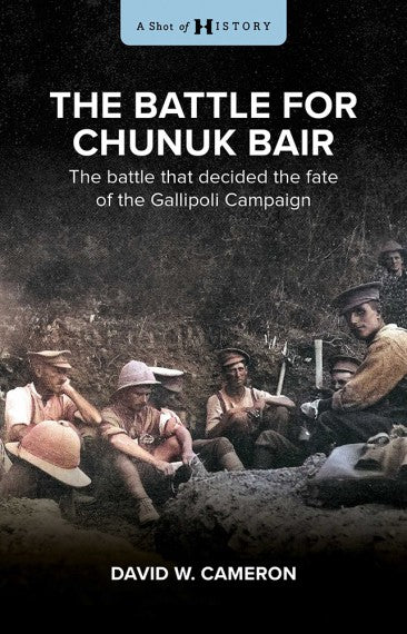 The Battle for Chunuk Bair: The battle that decided the fate of the Ga ...
