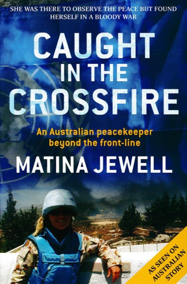 Caught in the crossfire: An Australian peacekeeper beyond the front-li ...